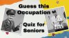 Guess this Occupation Quiz for Seniors Memory Lane Therapy