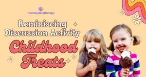Reminiscing Discussion Activity - Childhood treats - Memory Lane Therapy